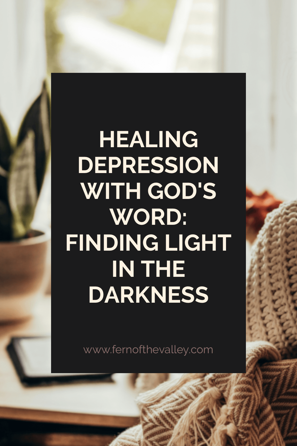 Healing Depression with God’s Word: Finding Light in the Darkness ...